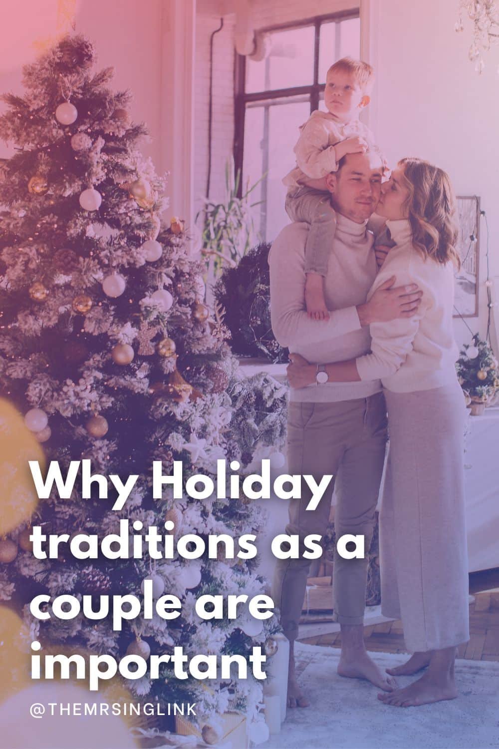 Why your Holiday traditions as a couple are important