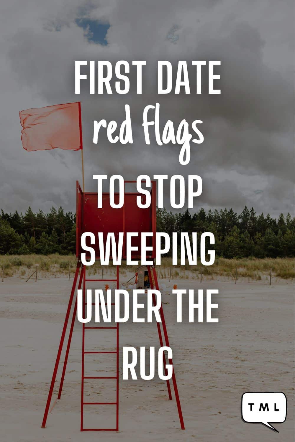 First date red flags to STOP sweeping under the rug
