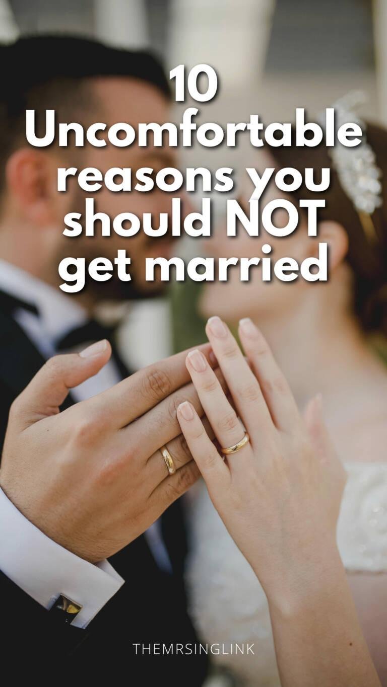 10 Uncomfortable reasons you should not get married