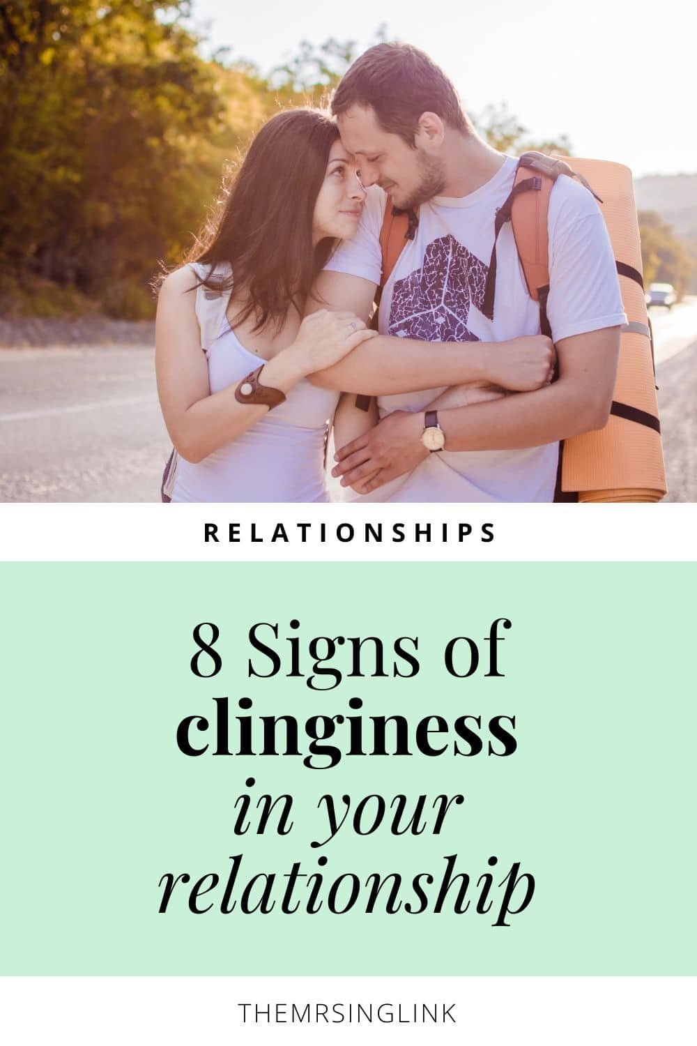 8 Signs of a clingy relationship