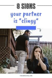 8 Signs of a clingy partner or relationship