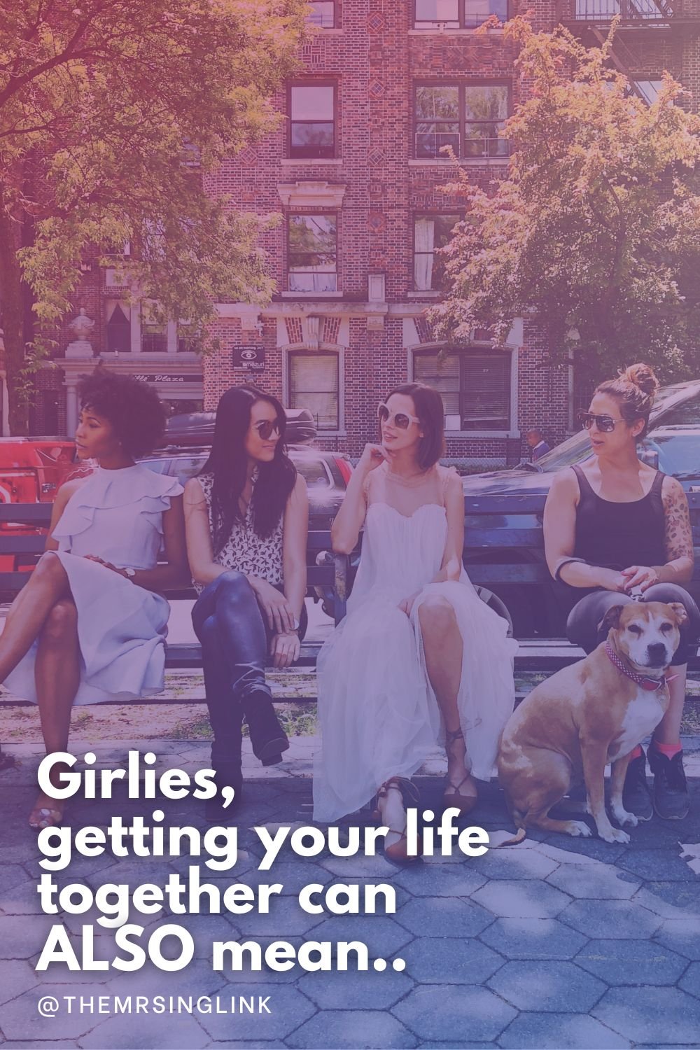 Girlies, getting your life together can ALSO mean..